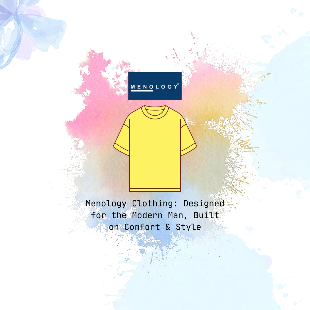 Menology Clothing: Designed for the Modern Man, Built on Comfort & Sty